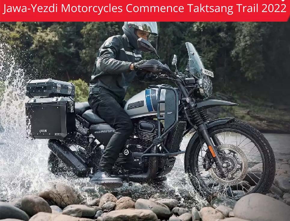 Jawa-Yezdi commences Taktsang Trail 2022 | Autoguideindia