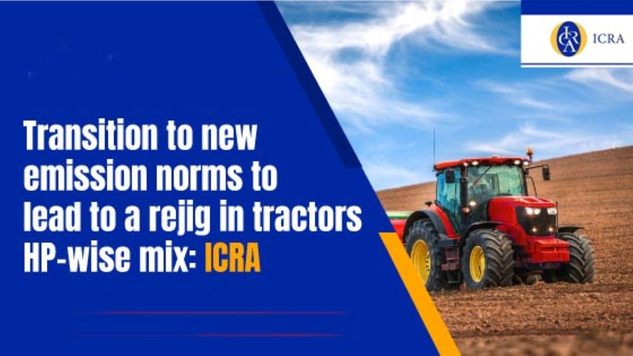 Revised emission norms to rejig HP tractor categories, ICRA ...